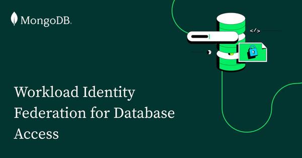 MongoDB Introduces Workload Identity Federation for Database Access | MongoDB Blog